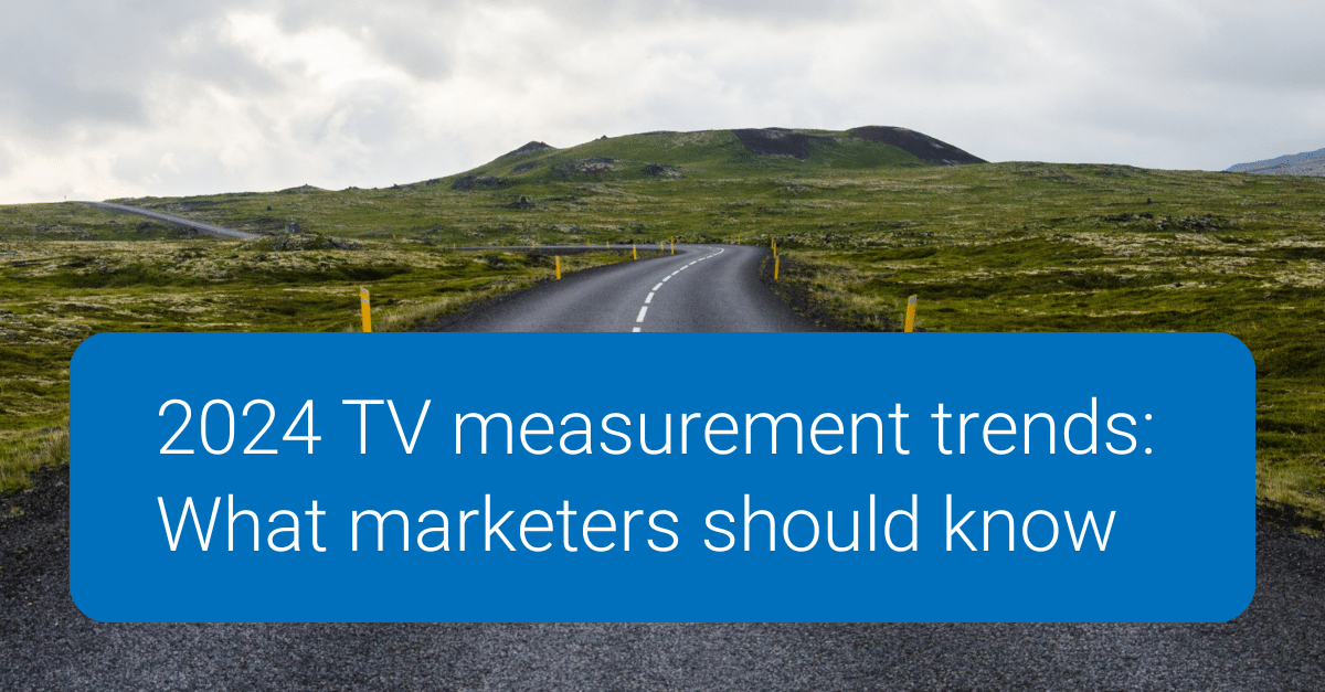 TV Measurement 2024: Experian's Guide to Emerging Trends