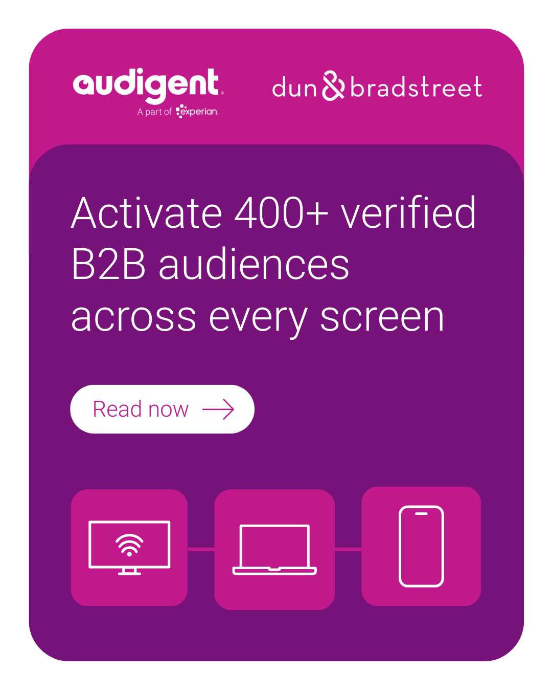 Activate B2B audiences across every screen with Audigent, Dun ...